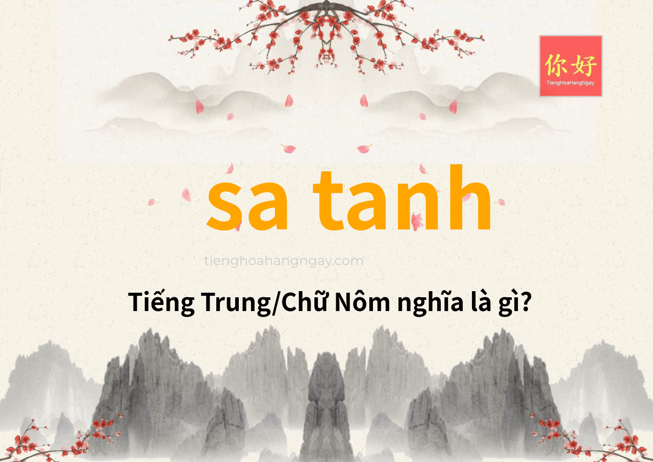 Từ: sa tanh có ý nghĩa gì - Từ điển Hán Việt